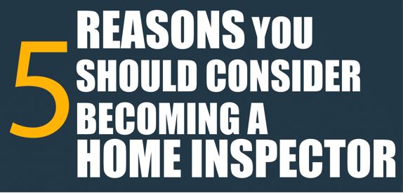 5 Reasons You Should Consider Becoming a Home Inspector
